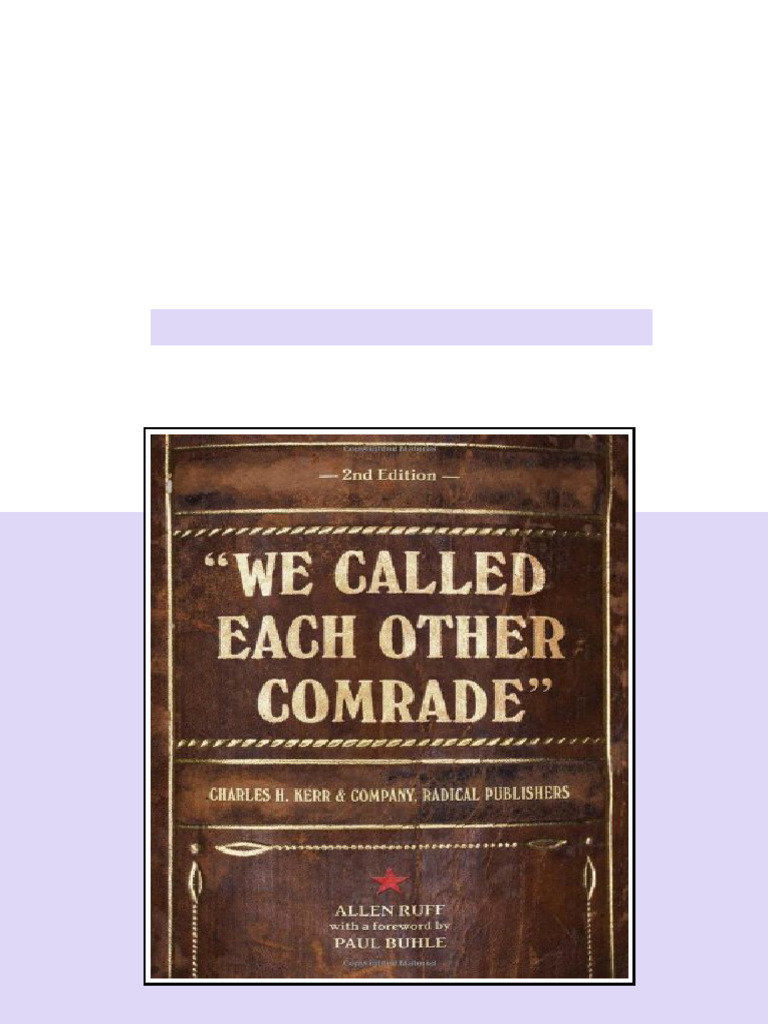 We Called Each Other Comrade Charles H Kerr Company Radical Publishers ...
