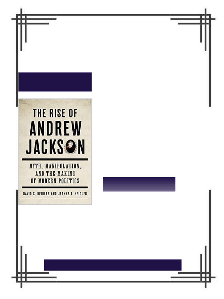 The Rise of Andrew Jackson Myth Manipulation and the Making of Modern ...