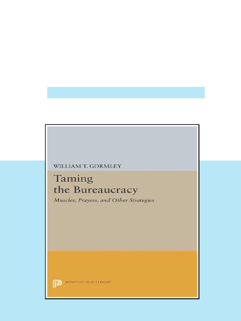 Taming the Bureaucracy Muscles Prayers and Other Strategies William T ...