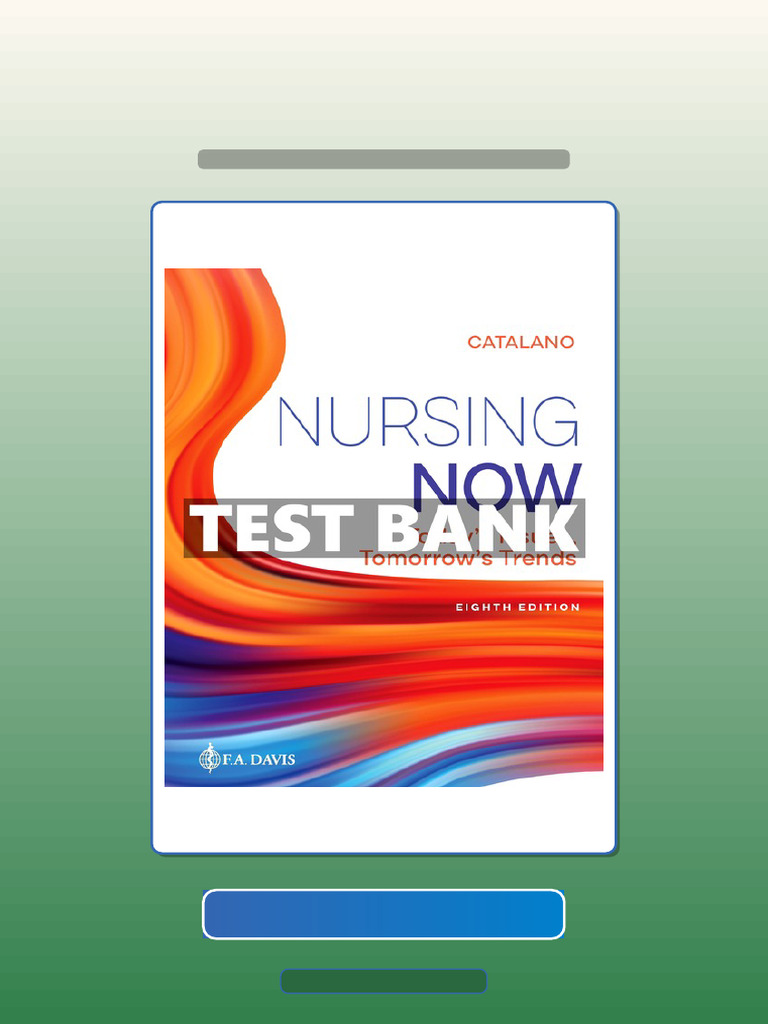 Nursing Now 8th Edition Catalano eBook and TestBank Bundle Test Bank ...
