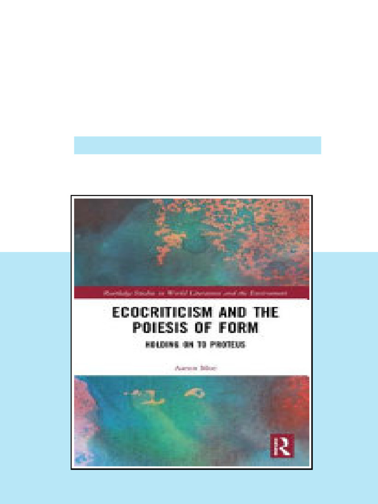 Ecocriticism and the Poiesis of Form Holding on to Proteus 1st Edition ...