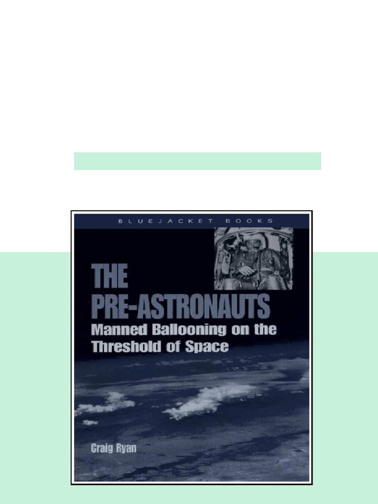 The Pre Astronauts Manned Ballooning on the Threshold of Space ...