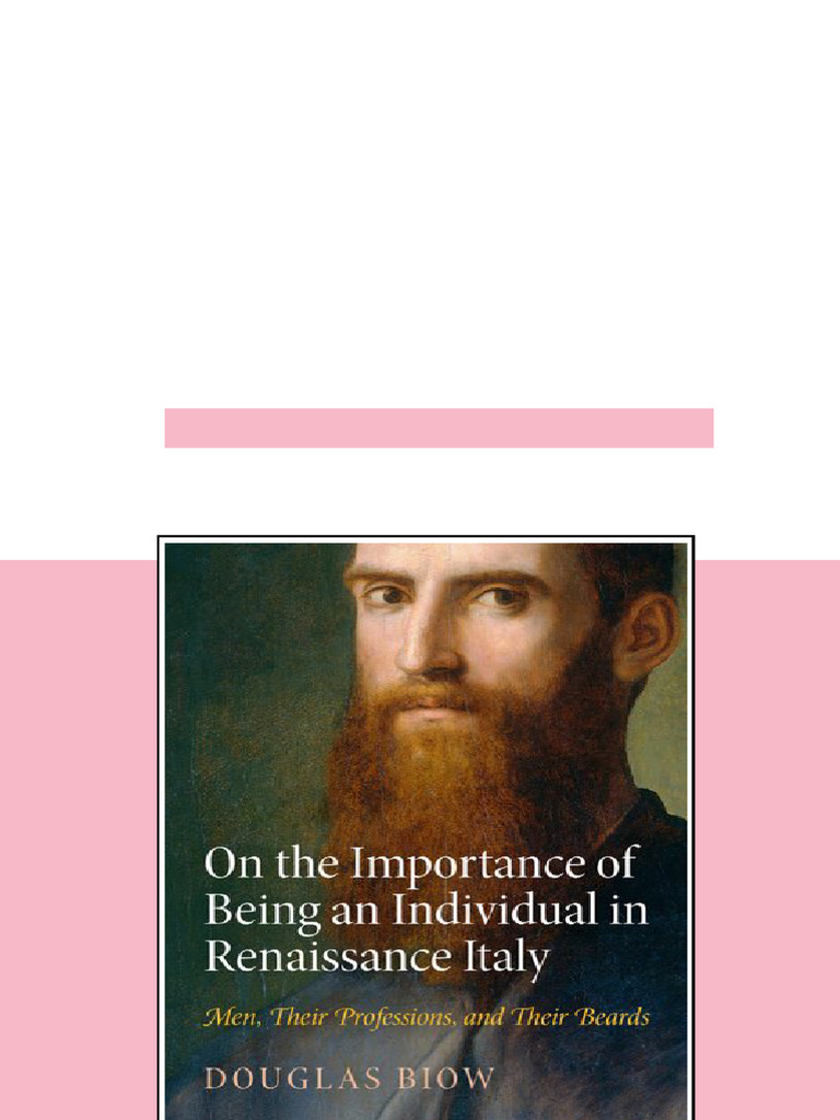 On the Importance of Being an Individual in Renaissance Italy Men Their ...
