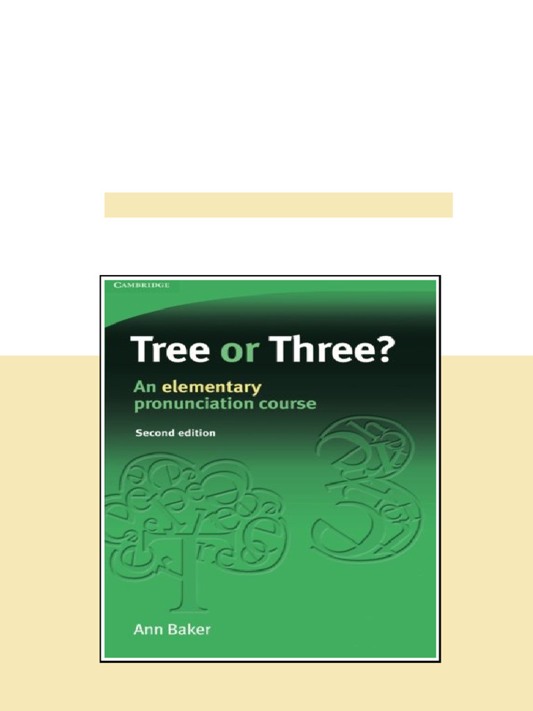 Tree or Three AN ELEMENTARY PRONUNCIATION COURSE 2nd Edition Ann Baker ...