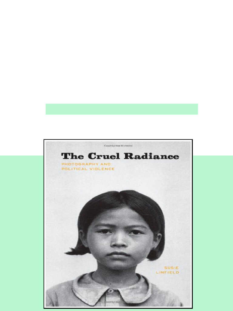 (Ebook) The Cruel Radiance: Photography and Political Violence by Susie ...