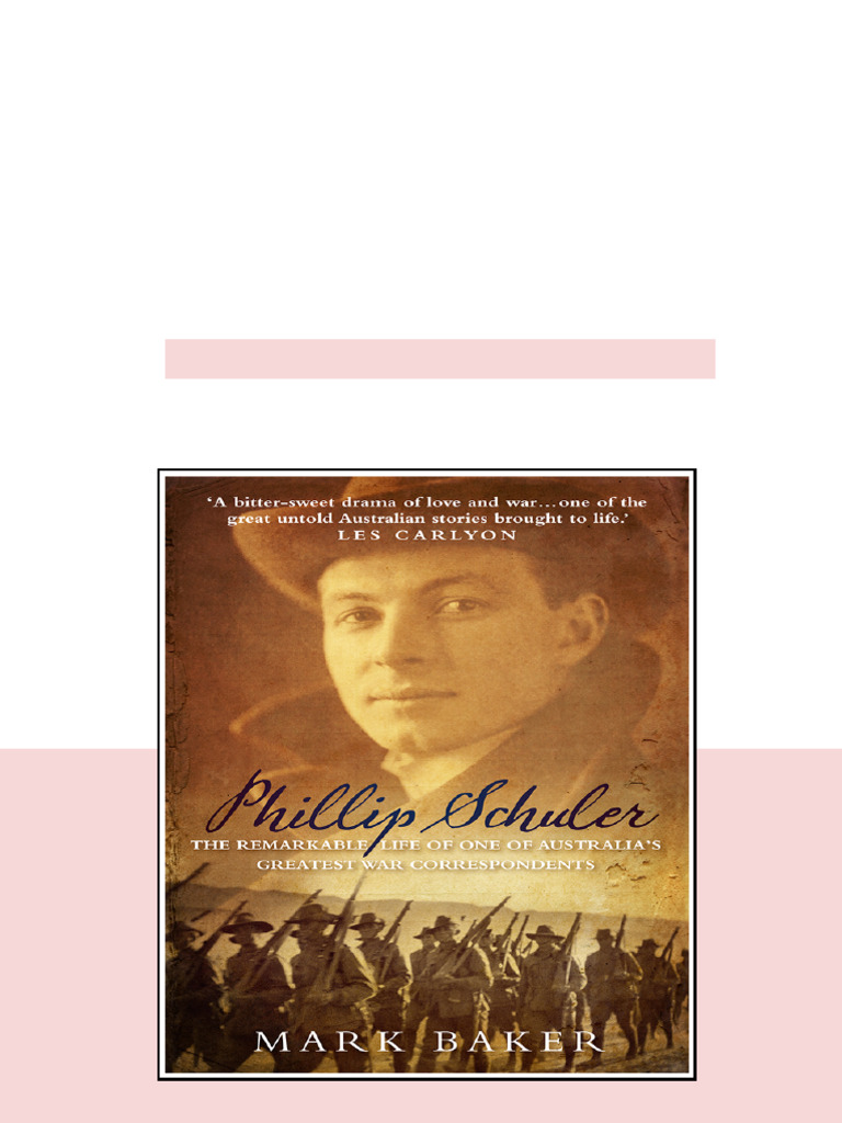 Phillip Schuler The Remarkable Life Of One Of Australias Greatest War ...
