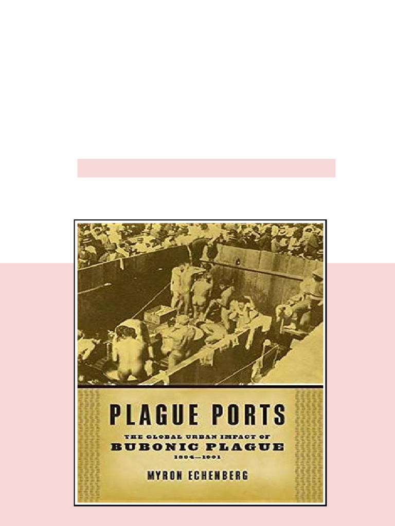 Plague Ports The Global Urban Impact of Bubonic Plague between 1894 and ...