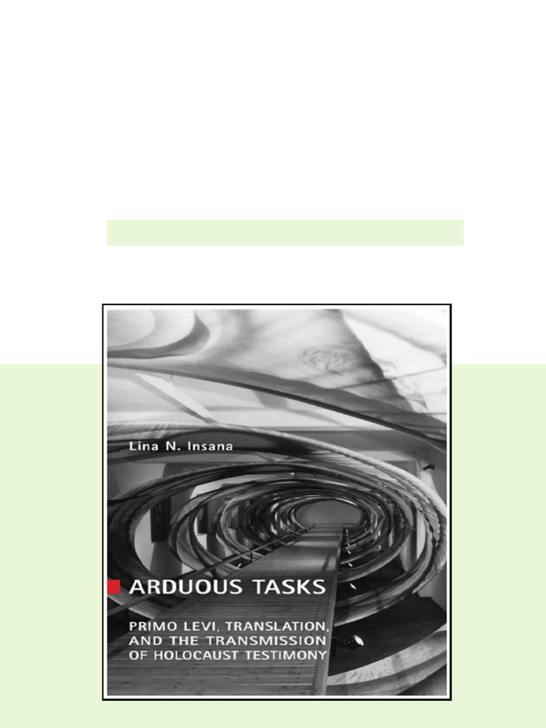 Arduous Tasks Primo Levi Translation and the Transmission of Holocaust ...