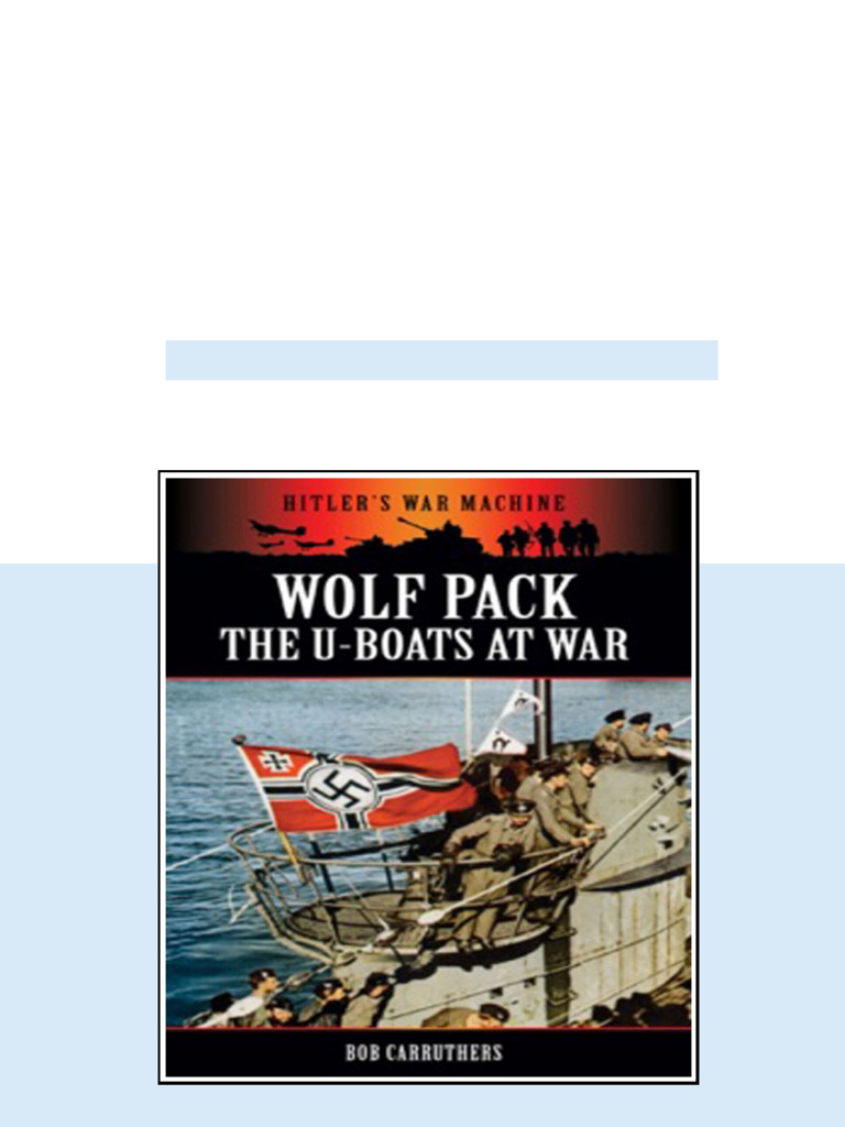 (Ebook) Wolf Pack: The U-Boats at War (Hitler's War Machine) by Bob ...