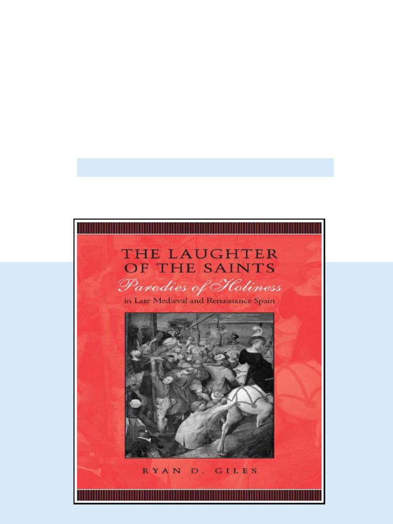 The Laughter of the Saints Parodies of Holiness in Late Medieval and ...