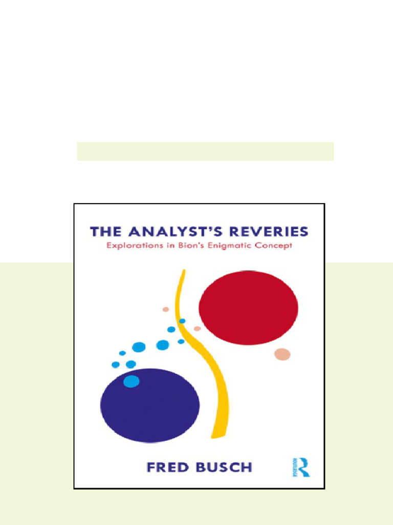 The Analyst s Reveries Explorations in Bion s Enigmatic Concept Fred ...