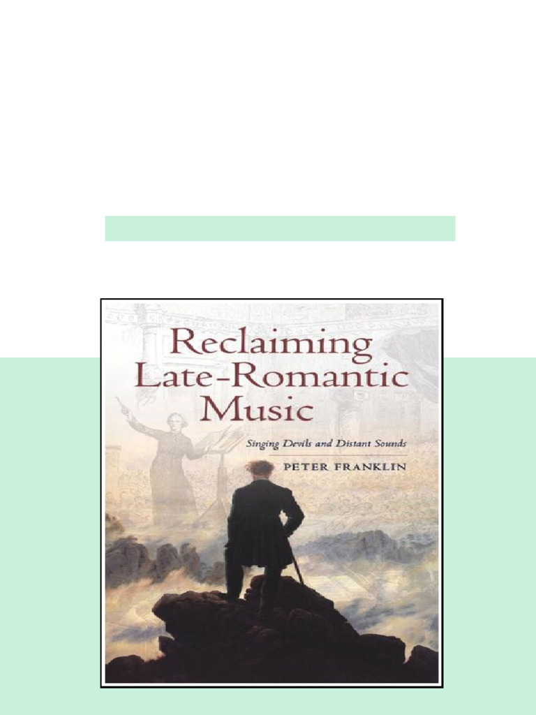 Reclaiming Late Romantic Music Singing Devils and Distant Sounds Ernest ...