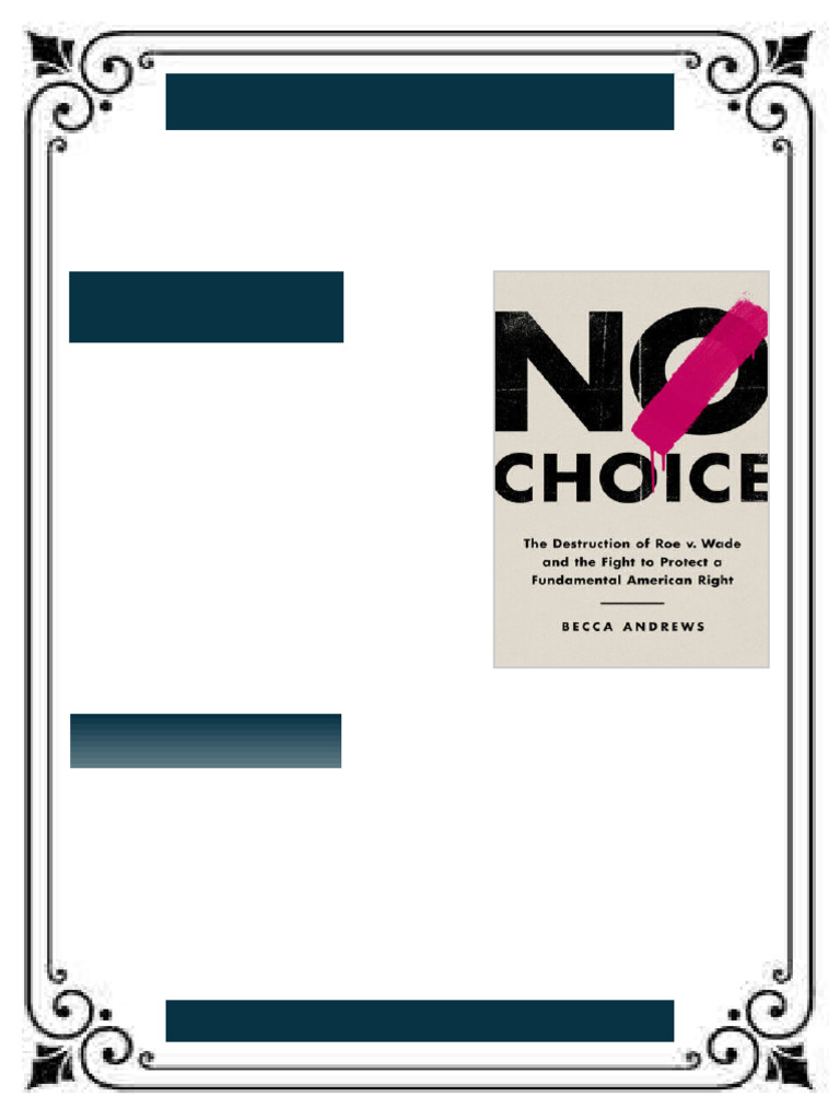 No Choice The Destruction of Roe v Wade and the Fight to Protect a ...