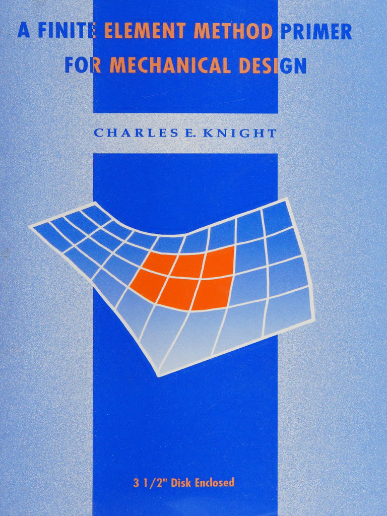 Knight C.E. Finite Element Method Primer in Mechanical Design. 1992 ...