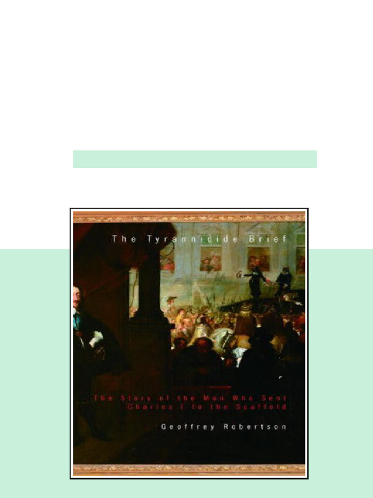 The Tyrannicide Brief The Story of the Man Who Sent Charles I to the ...