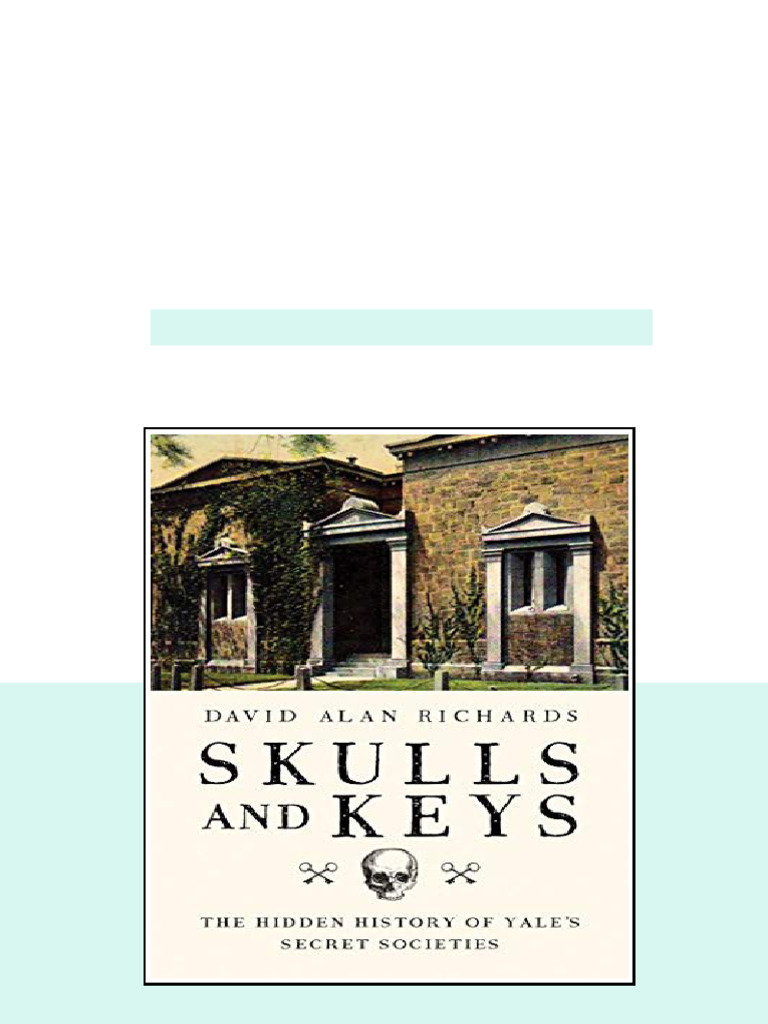 Skulls And Keys The Hidden History Of Yales Secret Societies David Alan ...