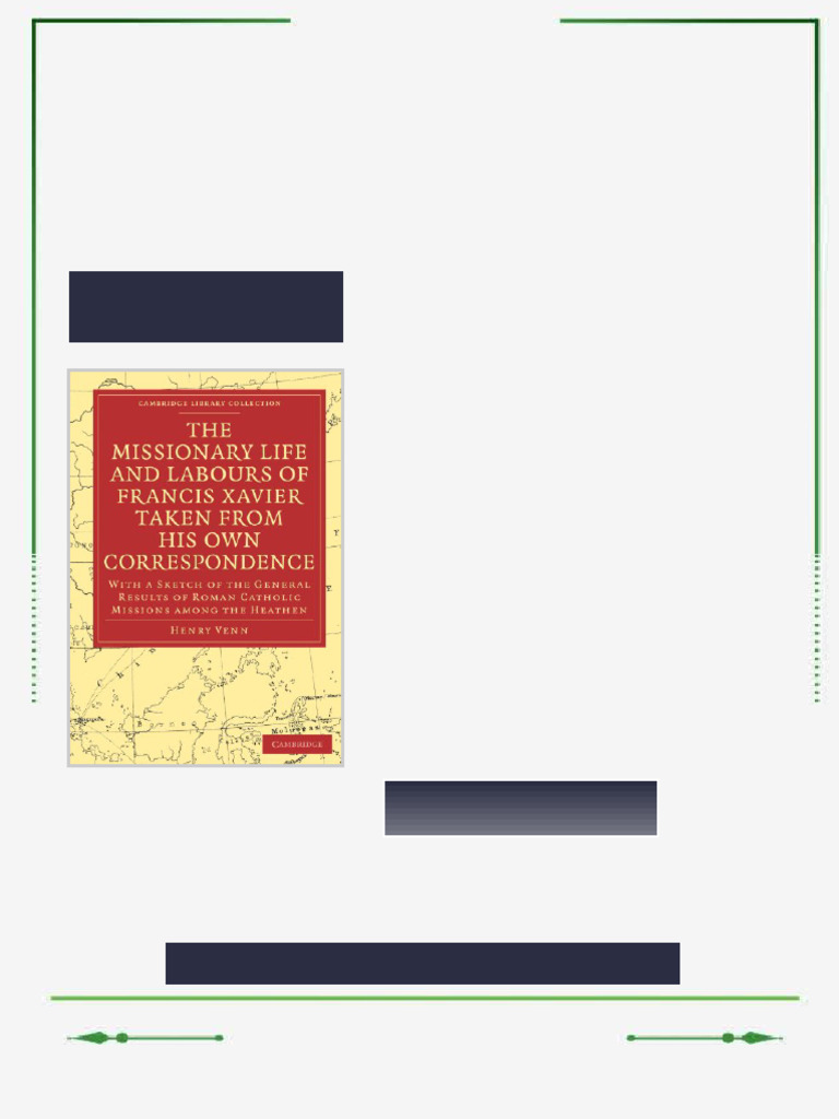 The Missionary Life and Labours of Francis Xavier Taken from his own ...