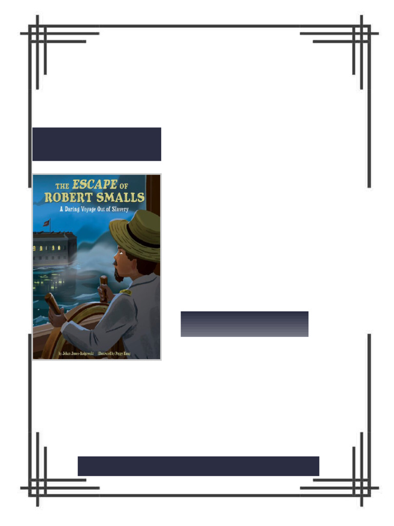 The Escape of Robert Smalls A Daring Voyage Out of Slavery Jehan Jones ...