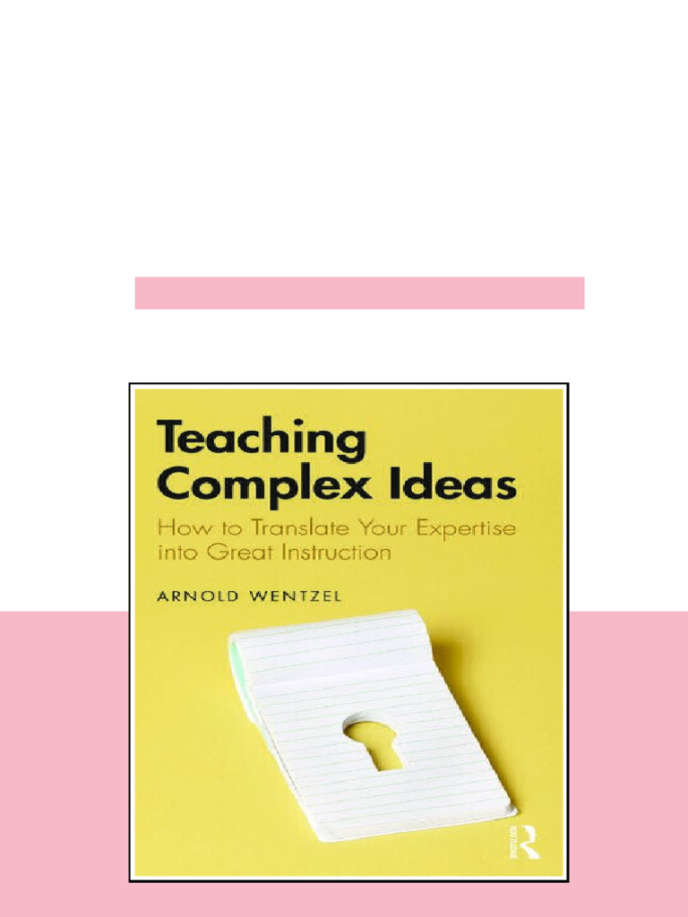 Teaching Complex Ideas How To Translate Your Expertise Into Great ...