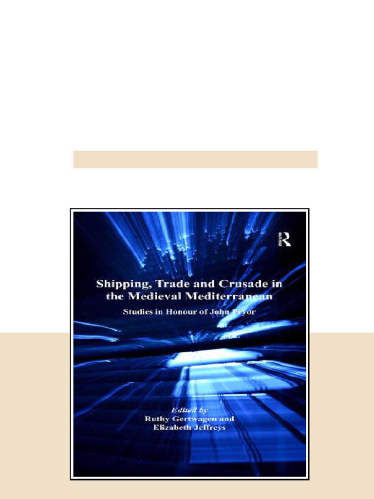 Shipping Trade And Crusade In The Medieval Mediterranean Studies In ...