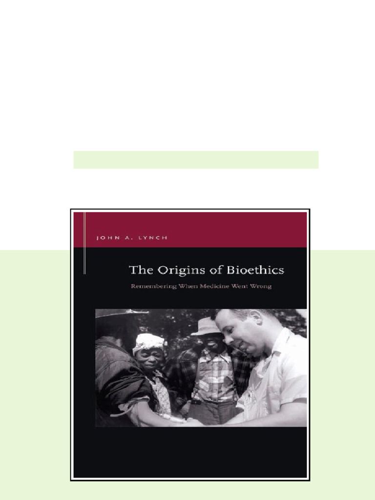 (Ebook) The Origins of Bioethics: Remembering When Medicine Went Wrong ...