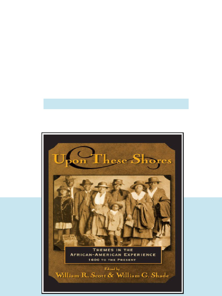 Upon These Shores Themes In The Africanamerican Experience 1600 To The ...
