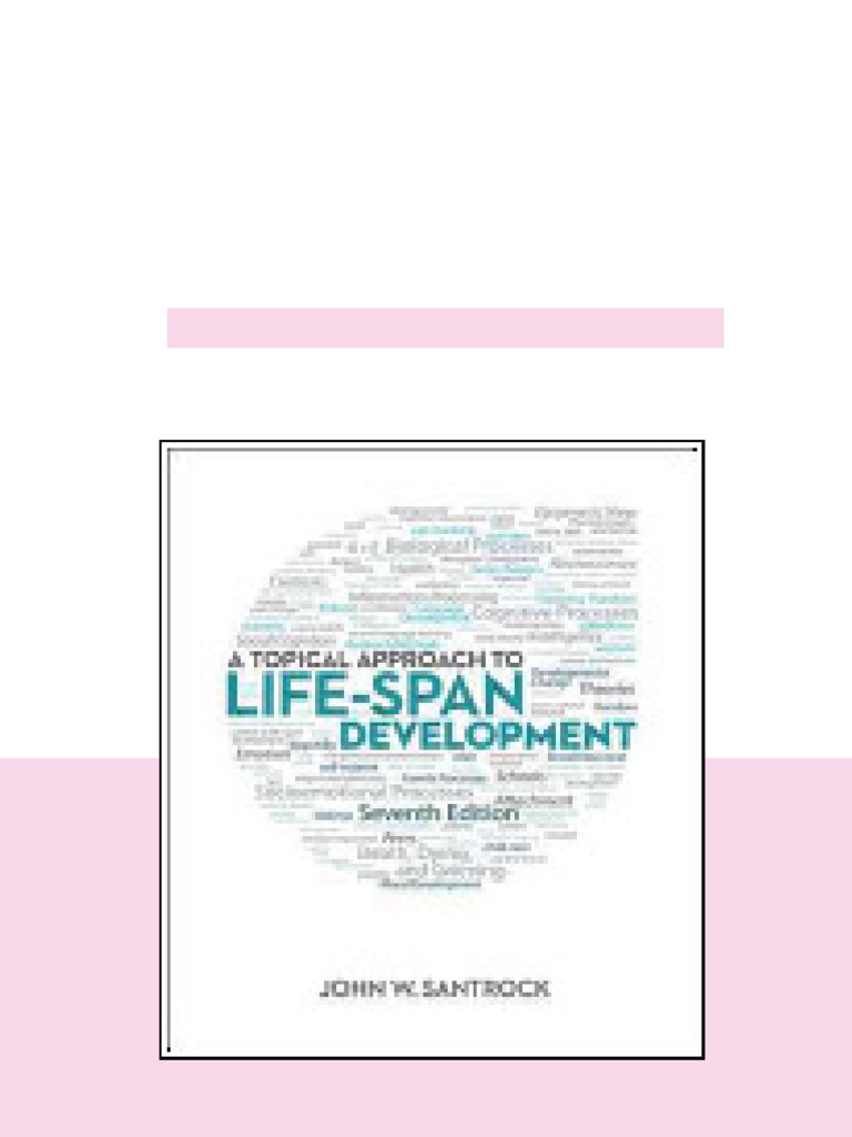 A Topical Approach To Lifespan Development 7th Edition John Santrock No ...