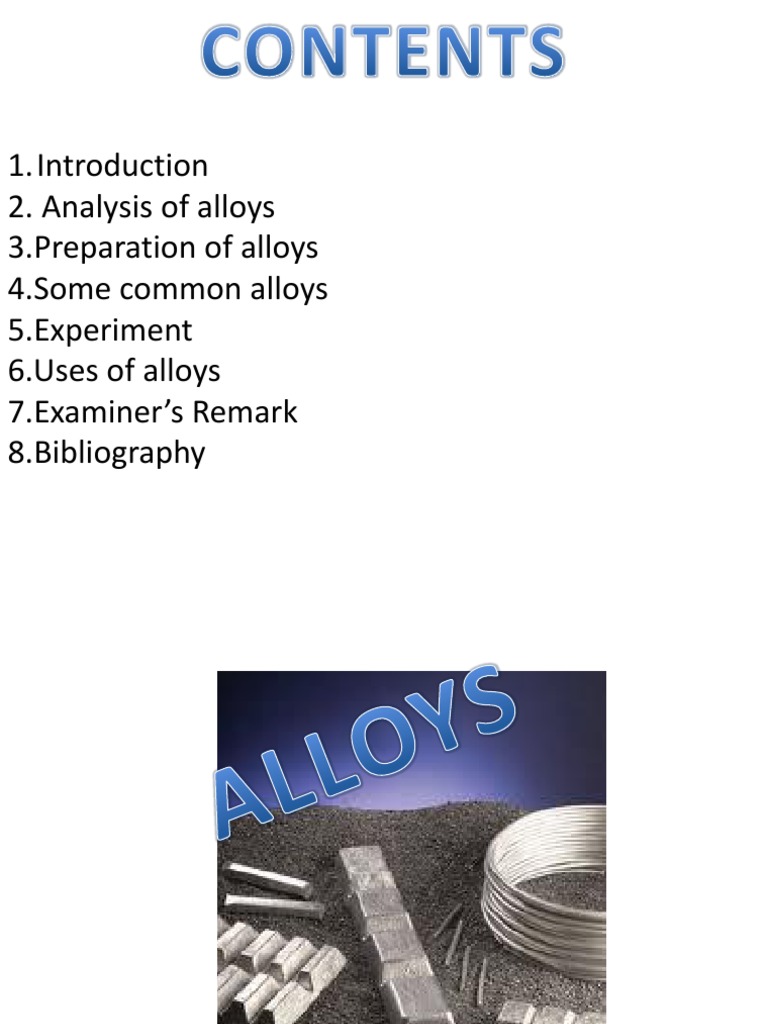 Analysis of Alloys 3.preparation of Alloys 4.some Common Alloys 5 ...
