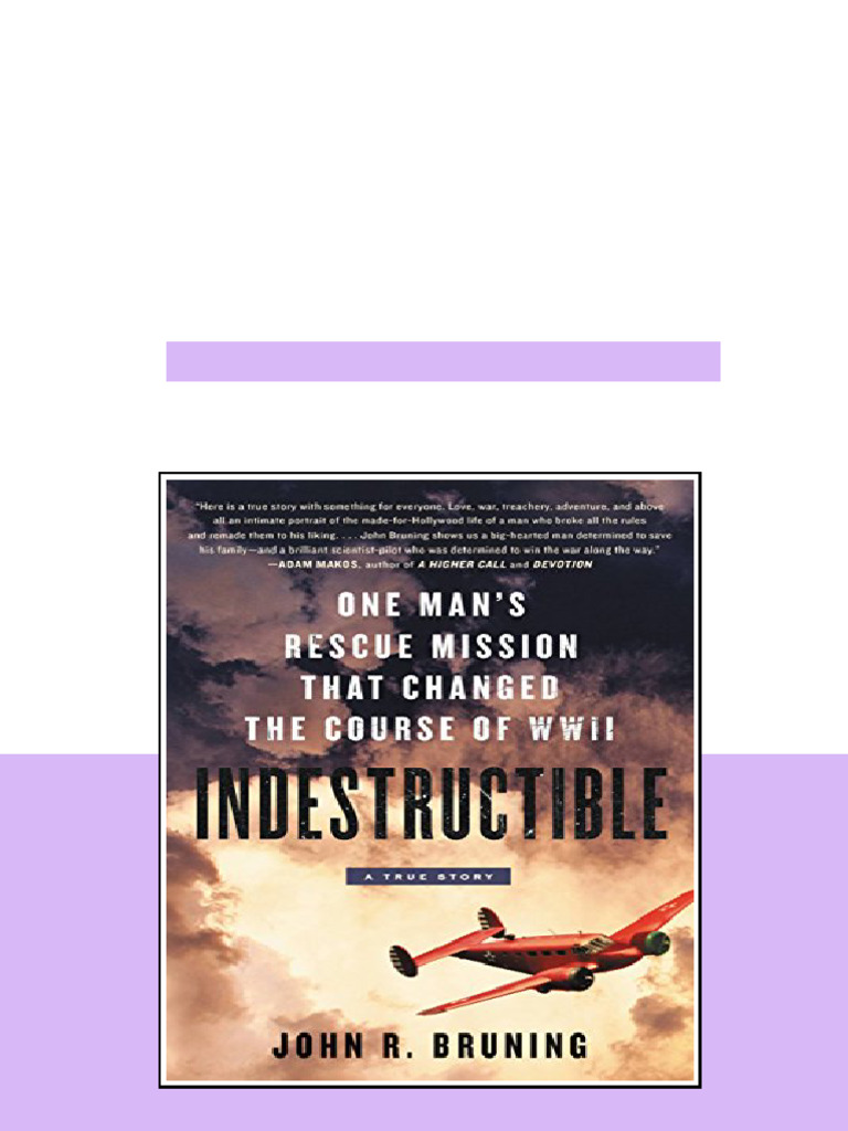 Indestructible One Mans Rescue Mission That Changed The Course Of Wwii ...