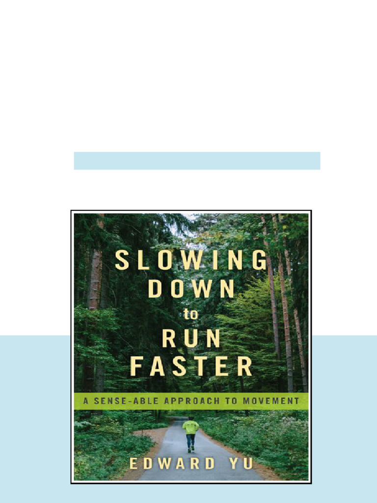 Slowing Down To Run Faster A Senseable Approach To Movement Feldenkrais ...