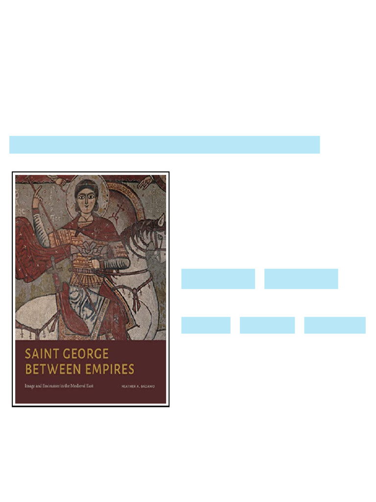 Saint George Between Empires Image and Encounter in the Medieval East ...