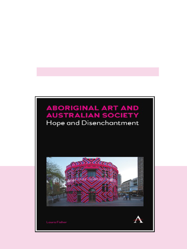 Aboriginal Art And Australian Society Hope And Disenchantment Laura ...
