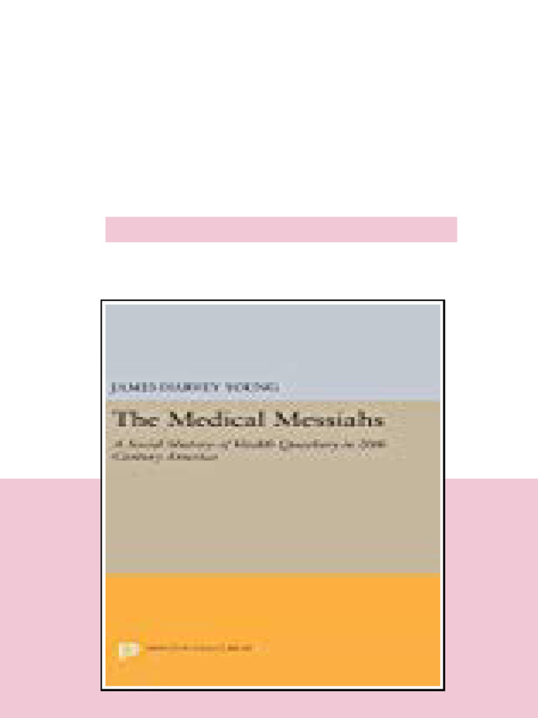 The Medical Messiahs A Social History Of Health Quackery In 20th ...