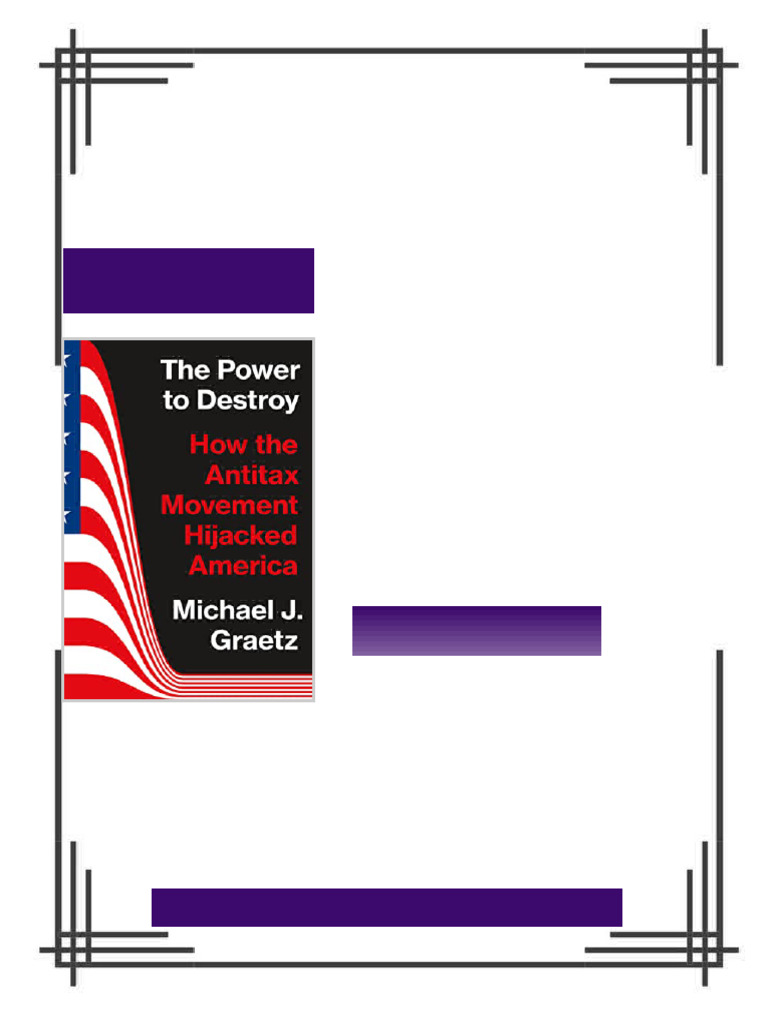 The Power to Destroy: How the Antitax Movement Hijacked America Graetz ...