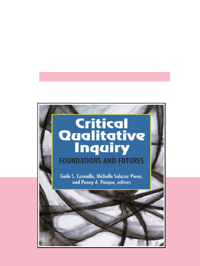 Critical Qualitative Inquiry Foundations And Futures Gaile S Cannella ...