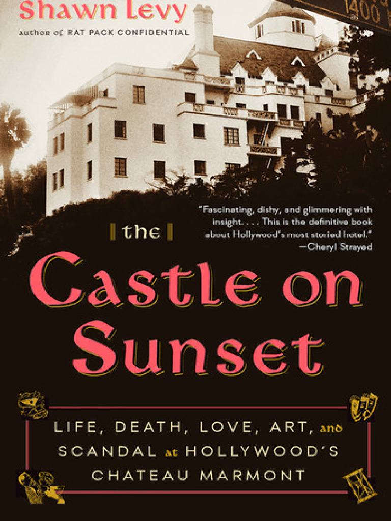 The Castle on Sunset: Life, Death, Love, Art, and Scandal at Hollywood ...