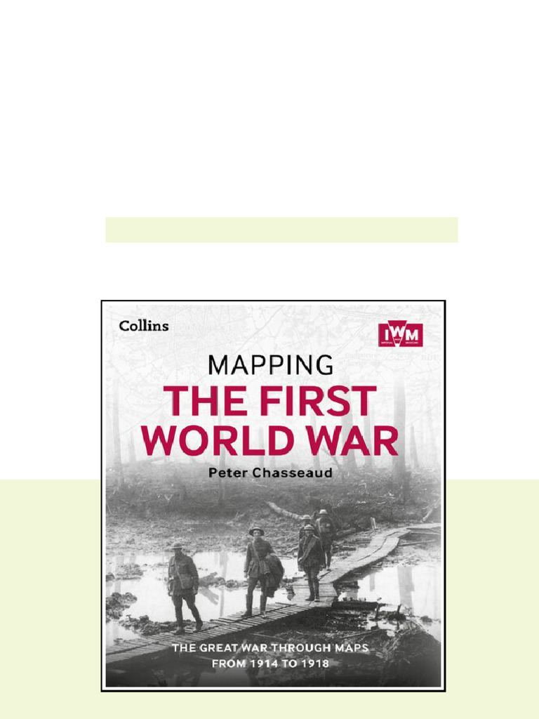 Mapping The First World War The Great War Through Maps From 19141918 ...