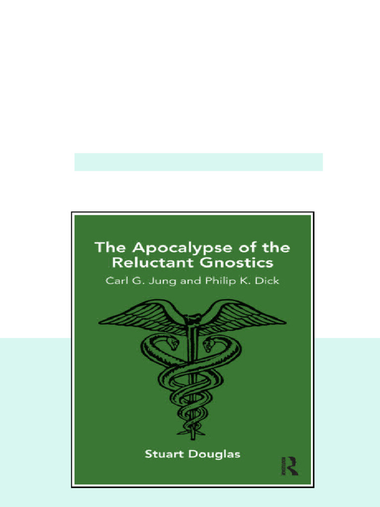 The Apocalypse Of The Reluctant Gnostics Carl G Jung And Philip K Dick ...