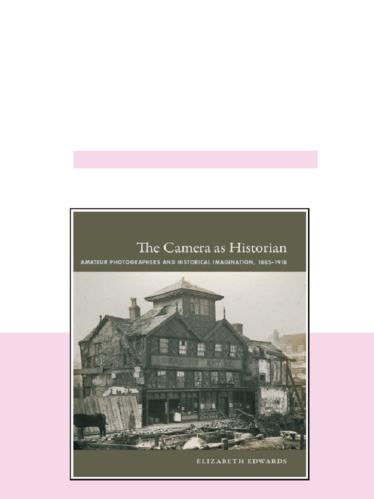 The Camera As Historian Amateur Photographers And Historical ...