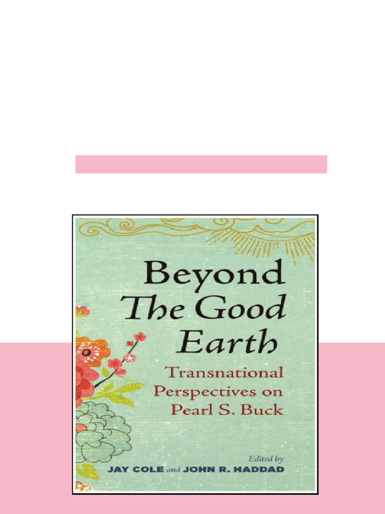 Beyond The Good Earth Transnational Perspectives On Pearl S Buck Jay ...