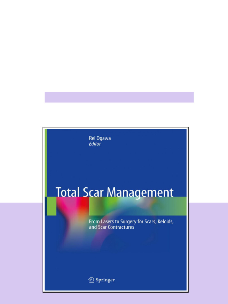 Total Scar Management From Lasers To Surgery For Scars Keloids And Scar ...