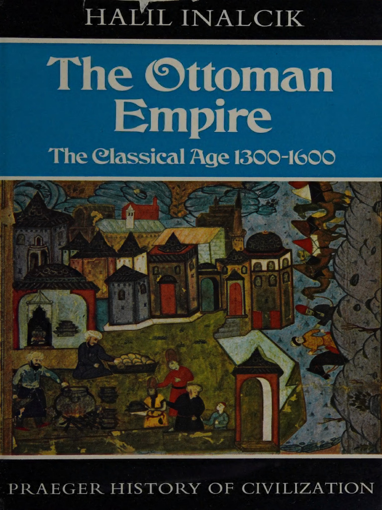 The Ottoman Empire the Classical Age 1300-1600 by Halil Inalcik | PDF ...