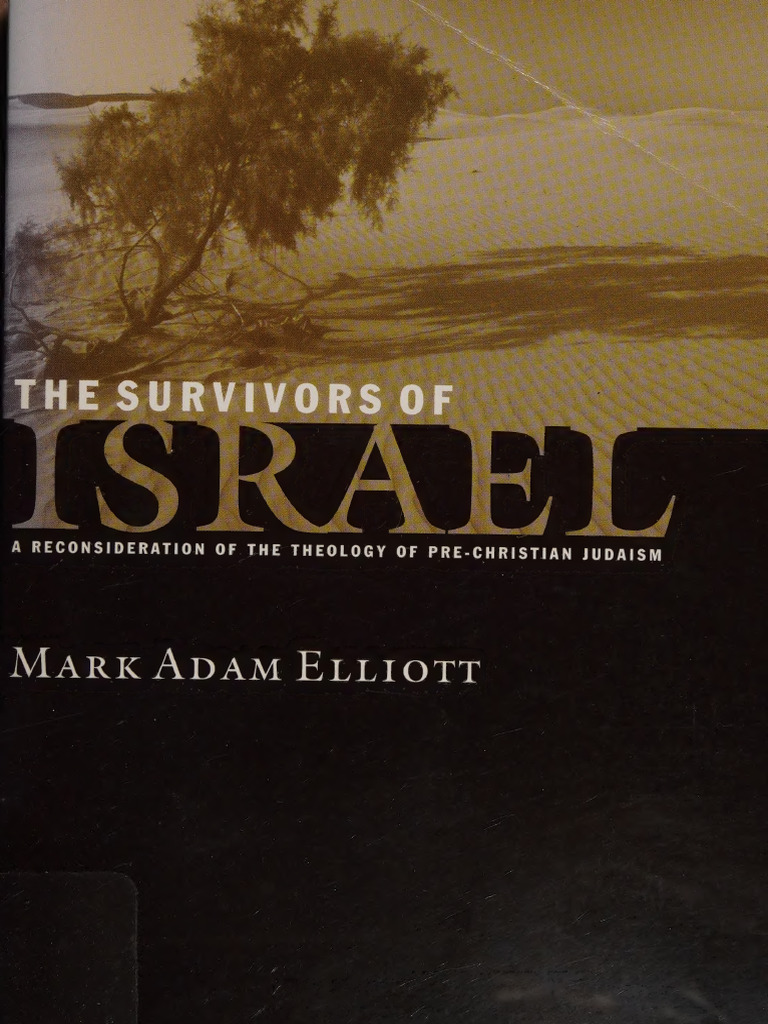The Survivors of Israel _ a Reconsideration of the Theology -- Elliott ...