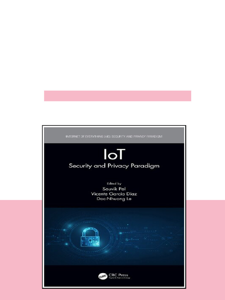 Iot Security And Privacy Paradigm Internet Of Everything Ioe 1st Edition Souvik Pal Editor full ...
