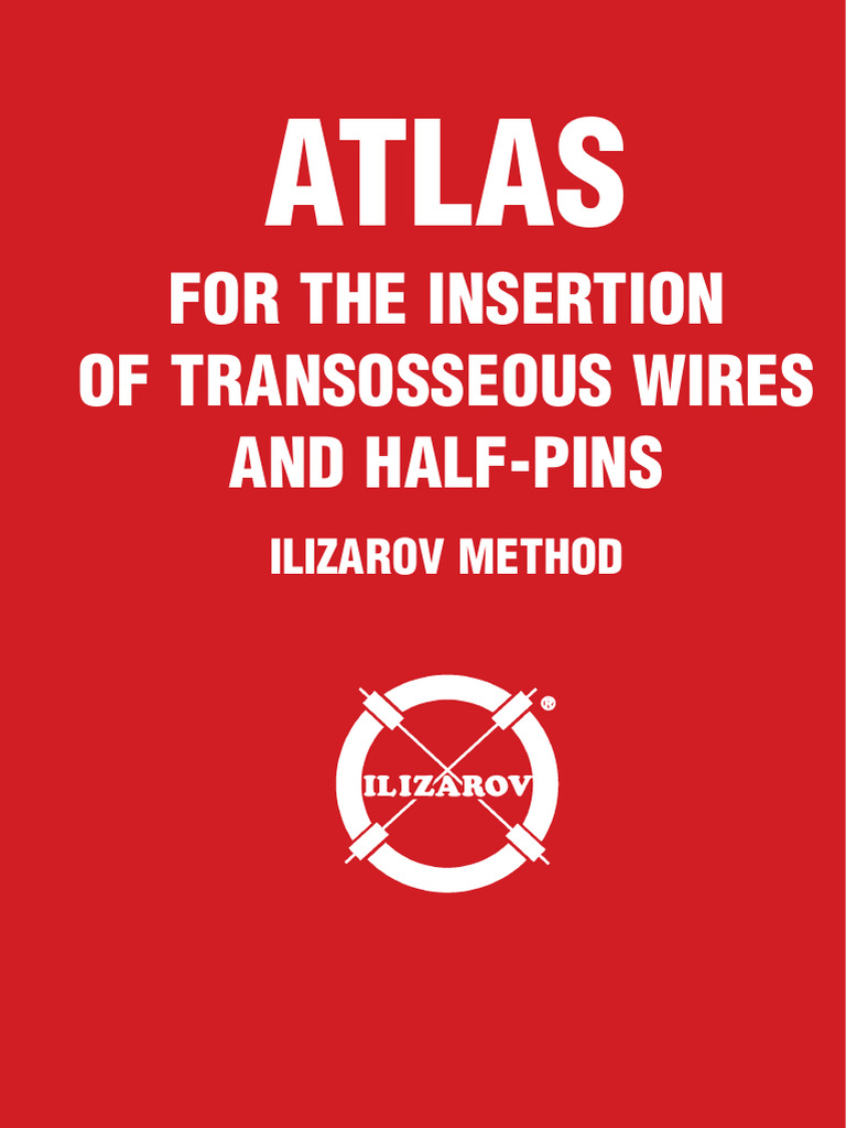 Atlas for the Insertion of Transosseus Wires and Half Pins Ilizarov ...