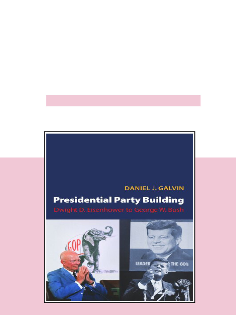 (Ebook) Presidential Party Building: Dwight D. Eisenhower to George W ...