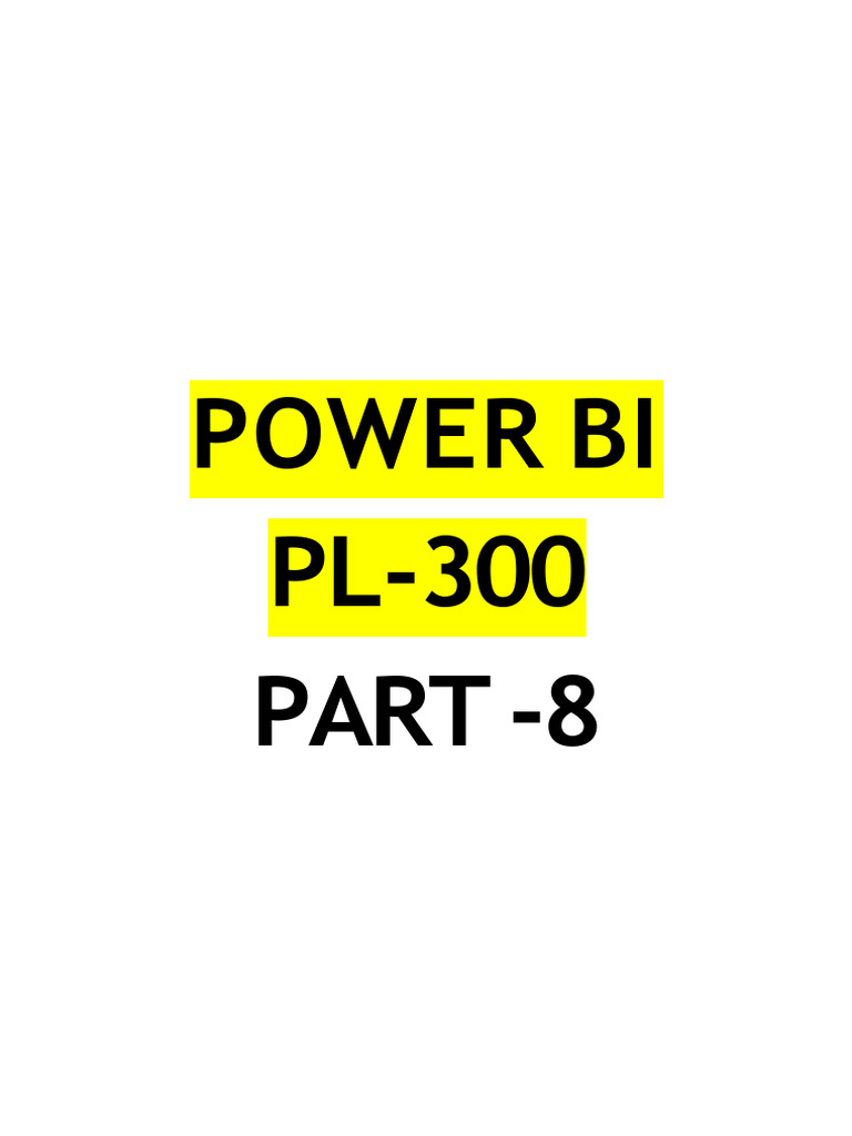 Power Bi Pl-300 Part-8 | PDF | Microsoft Sql Server | Databases