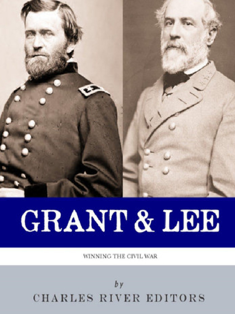 Grant and Lee: Winning the Civil War | PDF