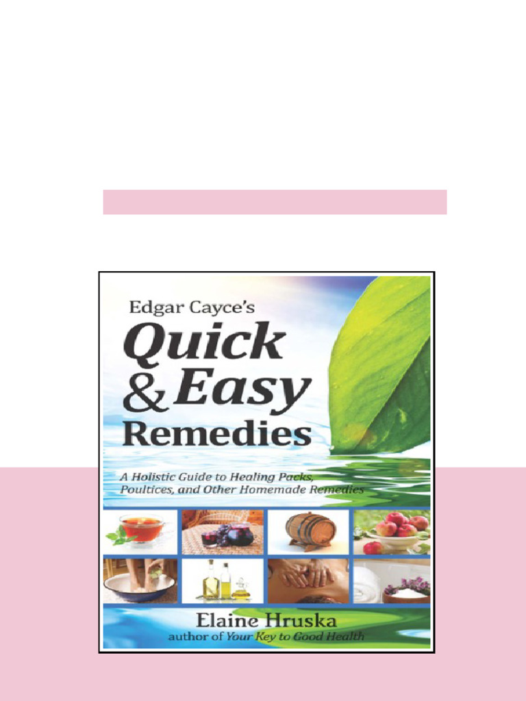 Edgar Cayces Quick And Easy Remedies 1st Elaine Hruska pdf version ...