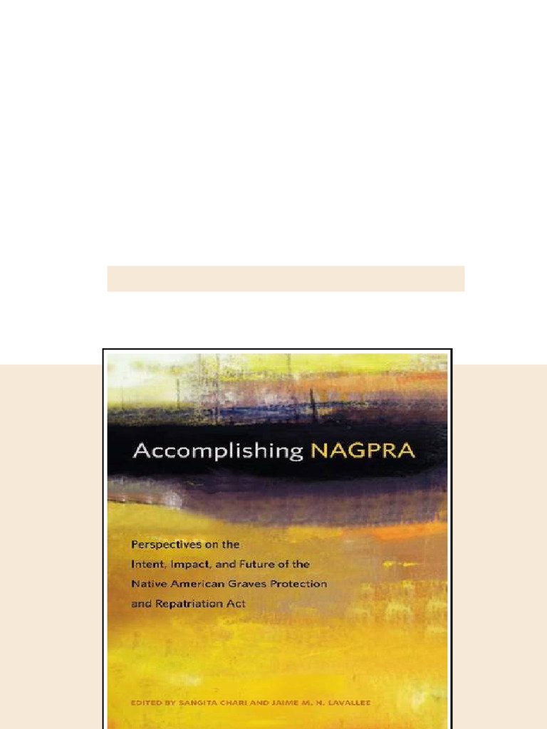 (Ebook) Accomplishing NAGPRA: Perspectives on the Intent, Impact, and ...